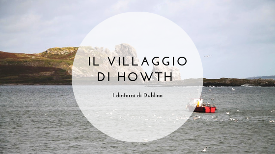 Irlanda – I dintorni di Dublino: il villaggio costiero di Howth ...