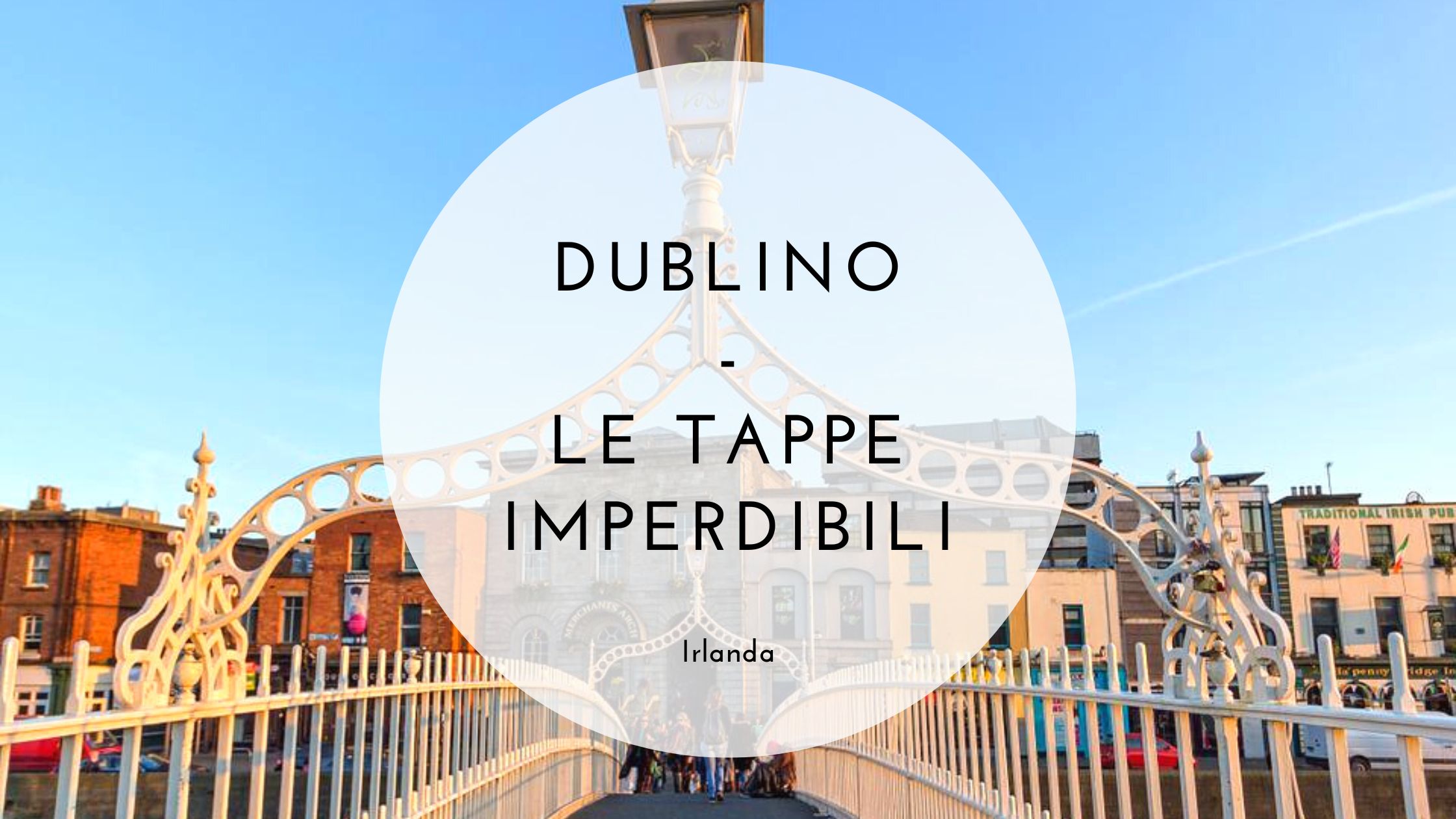 Cosa vedere a Dublino: le tappe imperdibili – Destinazione Irlanda & Uk