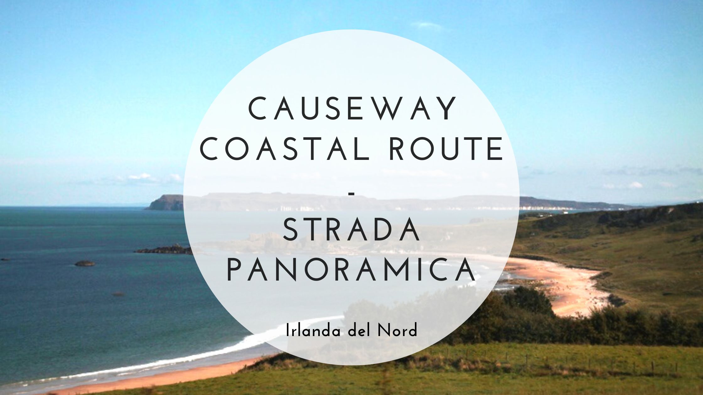 Causeway Coastal Route – La strada panoramica in Irlanda del Nord ...